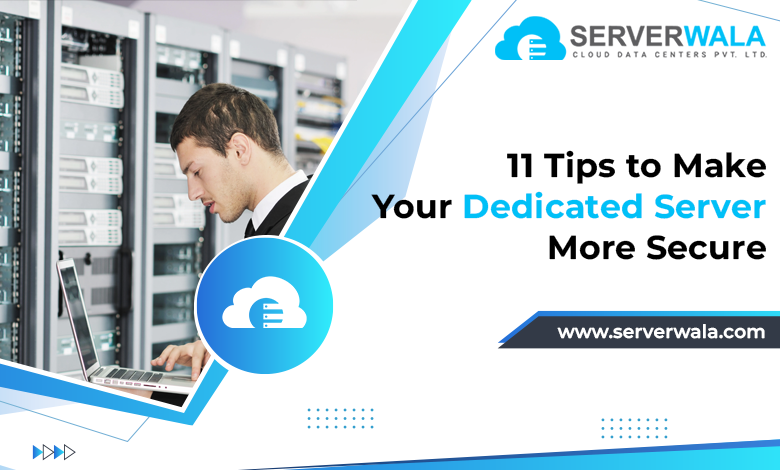 11 Tips to Make Your Dedicated Server More Secure - Serverwala