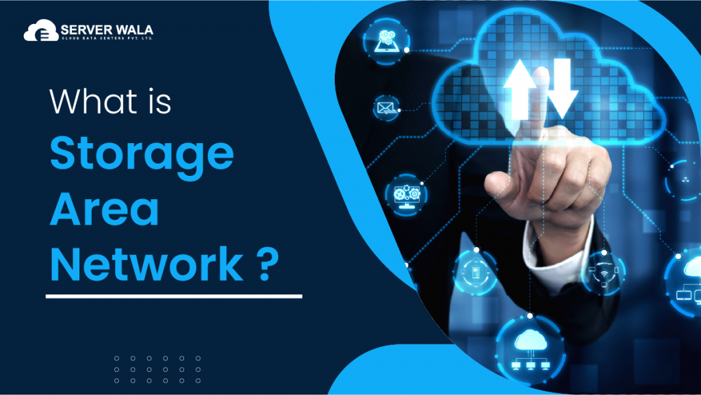 What is a Storage Area Network? Advantages of SAN