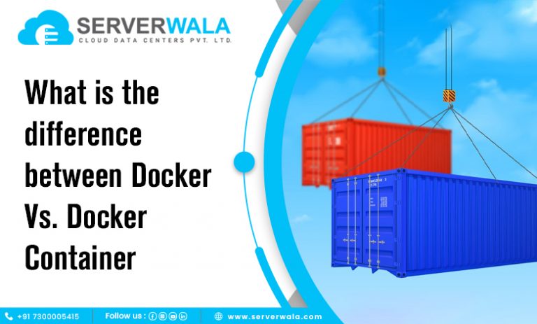 What is the difference between Docker Vs. Docker Container?