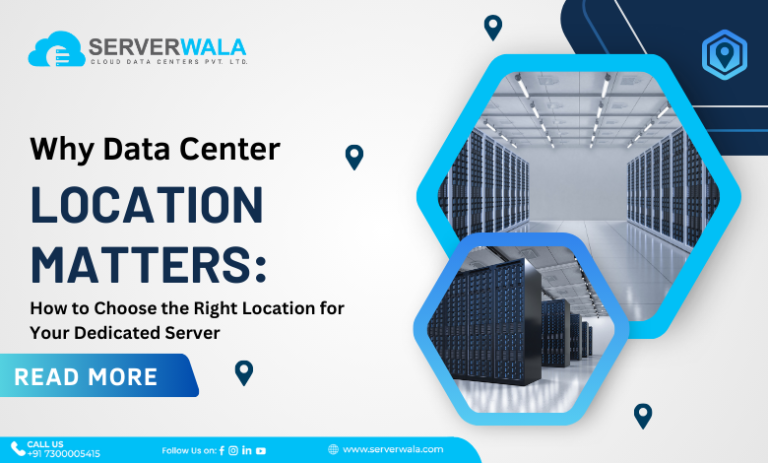 Why Data Center Location Matters? - Serverwala