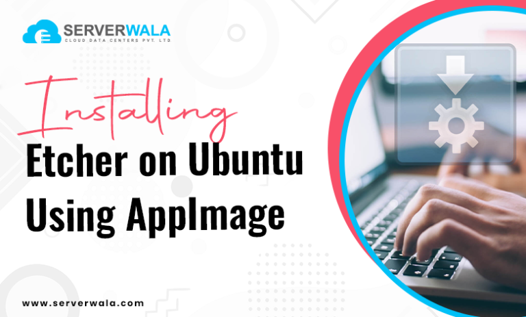 How to Install Etcher on Ubuntu? - Serverwala