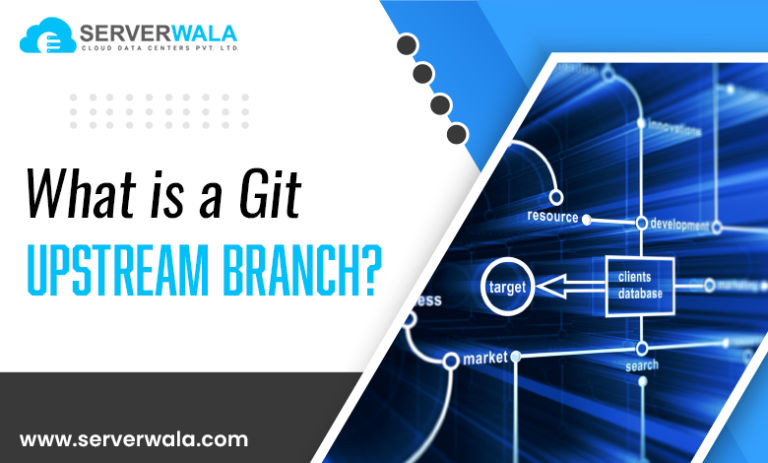 What is a Git Upstream Branch? - Serverwala