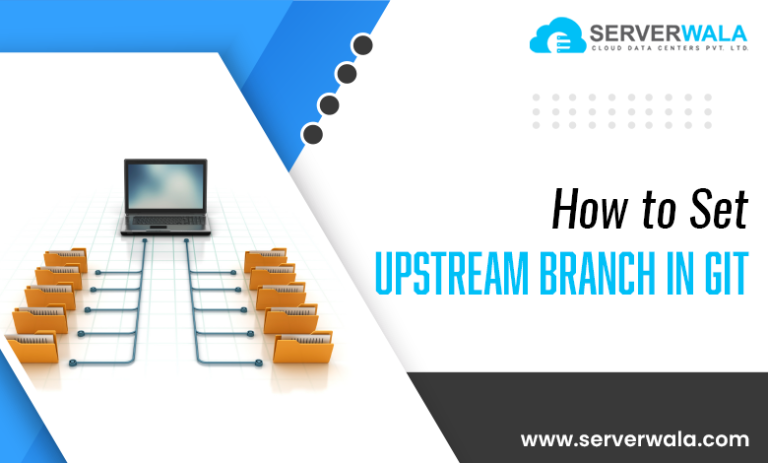 What is a Git Upstream Branch? - Serverwala